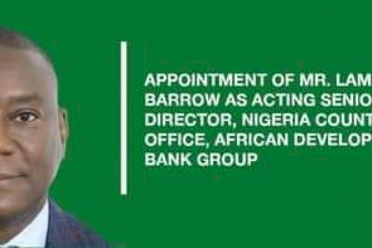 AfDB appoints Lamin Barrow as Acting Senior Director, Nigeria Country ...